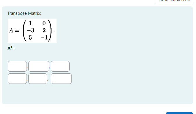 Solved Transpose Matrix: A=⎝⎛1−3502−1⎠⎞AT= | Chegg.com