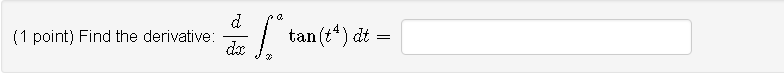 Solved (1 point) Find the derivative: dxd∫xatan(t4)dt= | Chegg.com