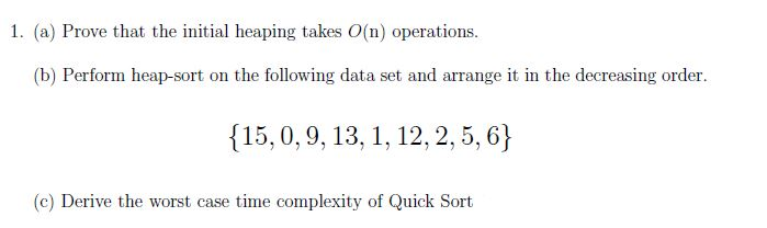1. (a) Prove that the initial heaping takes O(n) | Chegg.com