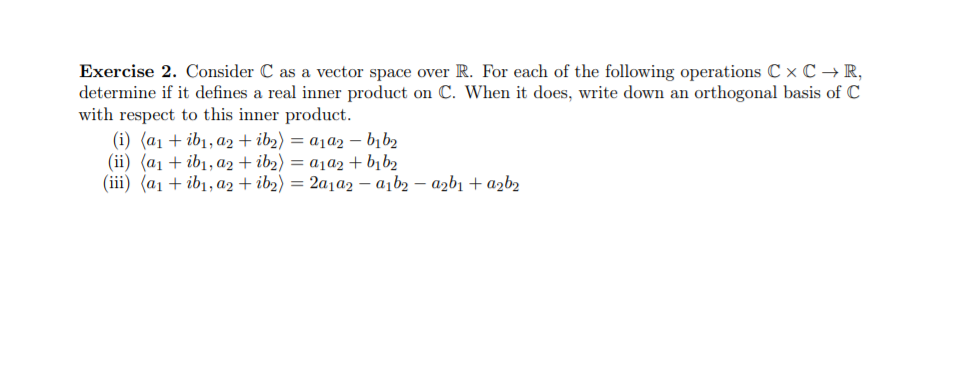 Solved Exercise 2. Consider C as a vector space over R. For | Chegg.com