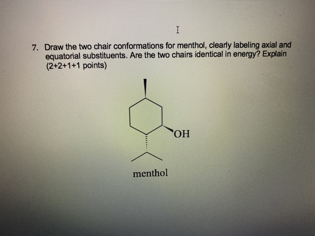 Solved 7. Draw the two chair conformations for menthol, | Chegg.com