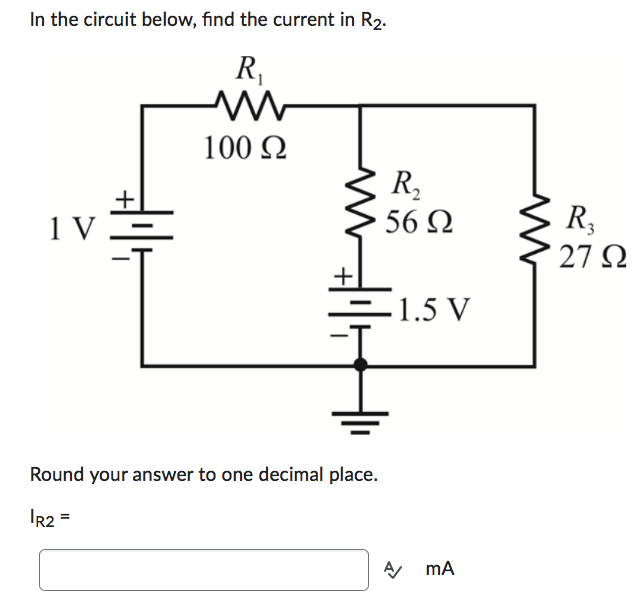 Solved In the circuit below, find the current in R2. Round | Chegg.com