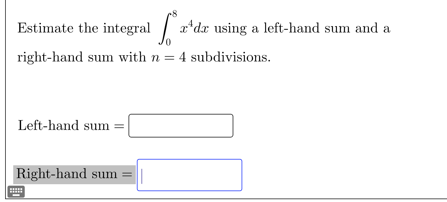 Solved Estimate the integral x4dx using a left-hand sum and | Chegg.com