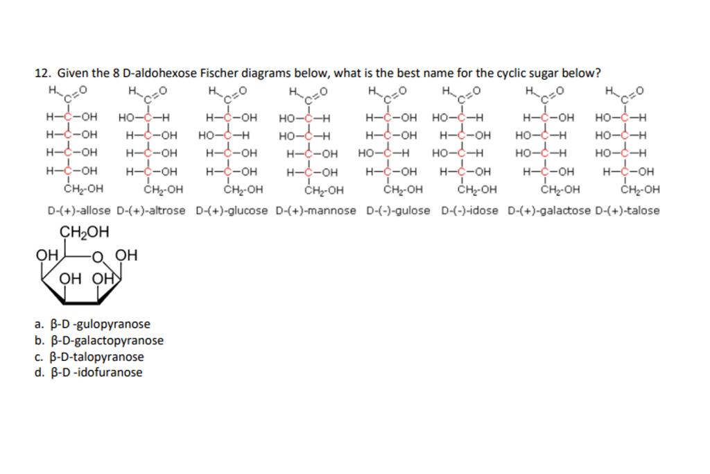 Solved 12. Given the 8D-aldohexose Fischer diagrams below, | Chegg.com