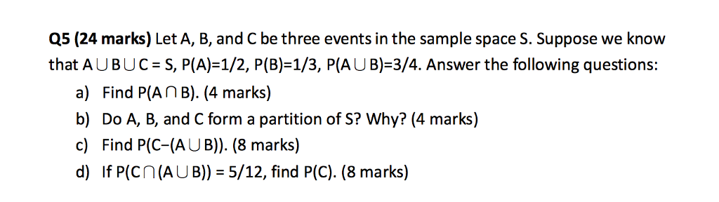 Solved 05 (24 marks) Let A, B, and C be three events in the | Chegg.com