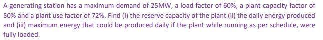 Solved A generating station has a maximum demand of 25MW, a | Chegg.com