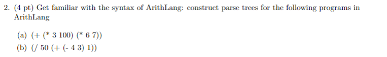 Solved 2. (4 pt) Get familiar with the syntax of ArithLang: | Chegg.com