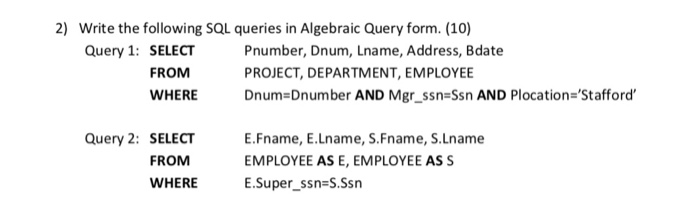 Solved 2) Write the following SQL queries in Algebraic Query | Chegg.com