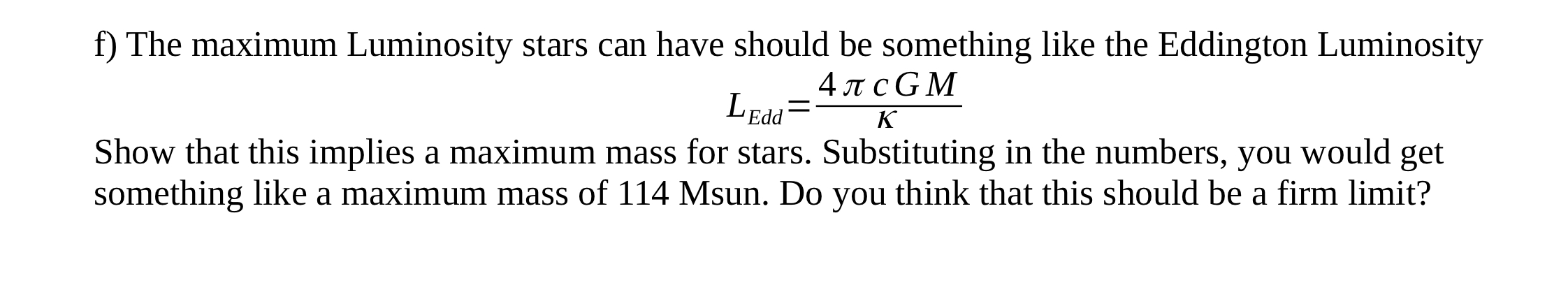 Solved f) The maximum Luminosity stars can have should be | Chegg.com