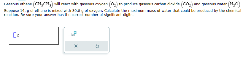 Solved Gaseous ethane (CH3CH3) will react with gaseous | Chegg.com