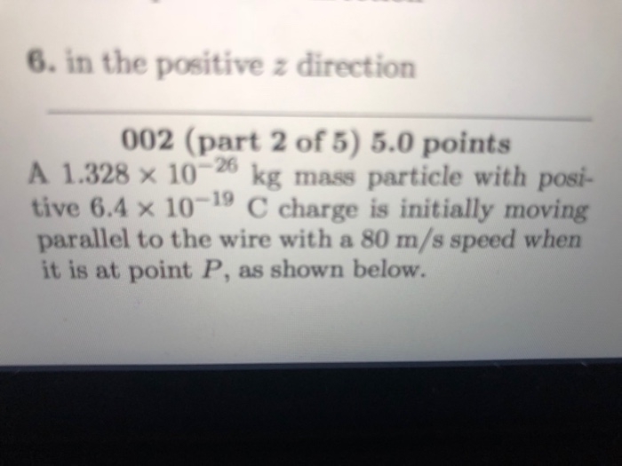 Solved 6. in the positive z direction 002 (part 2 of 5) 5.0 | Chegg.com