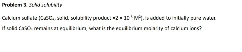 Solved Problem 3. Solid solubility Calcium sulfate (CaSO4, | Chegg.com