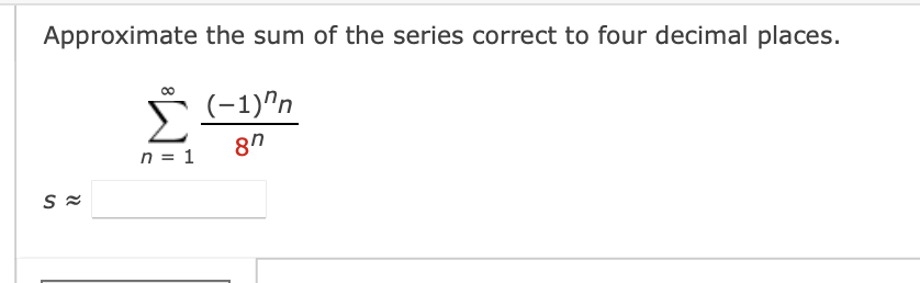 Solved Approximate the sum of the series correct to four | Chegg.com