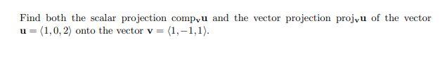Solved Find both the scalar projection compvu and the vector | Chegg.com