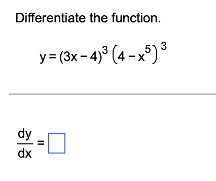 Solved Differentiate the function.y=(3x-4)3(4-x5)3dydx= | Chegg.com