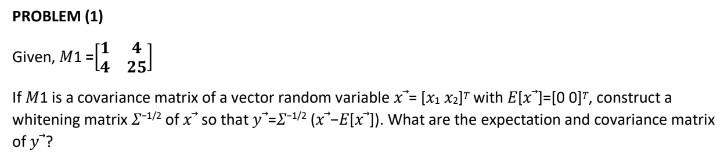 Given, M1=[14425] If M1 is a covariance matrix of a | Chegg.com