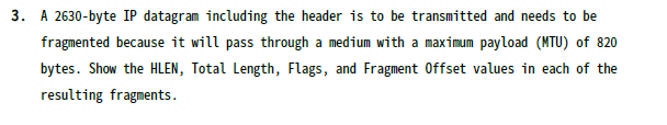 Solved 3. A 2630-byte IP datagram including the header is to | Chegg.com