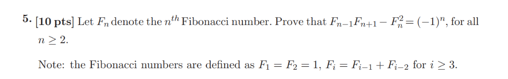 Solved 5. [10 pts] Let Fn denote the nth Fibonacci number. | Chegg.com