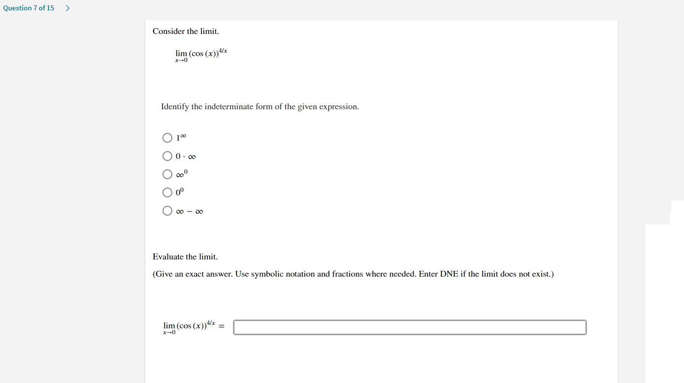 Solved Question 7 of 15 Consider the limit. lim (cos(x))4x | Chegg.com