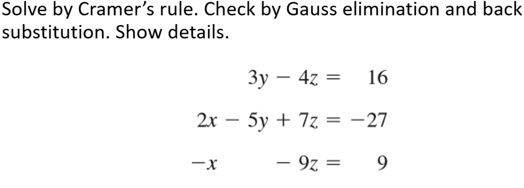 Solved Solve by Cramer's rule. Check by Gauss elimination | Chegg.com