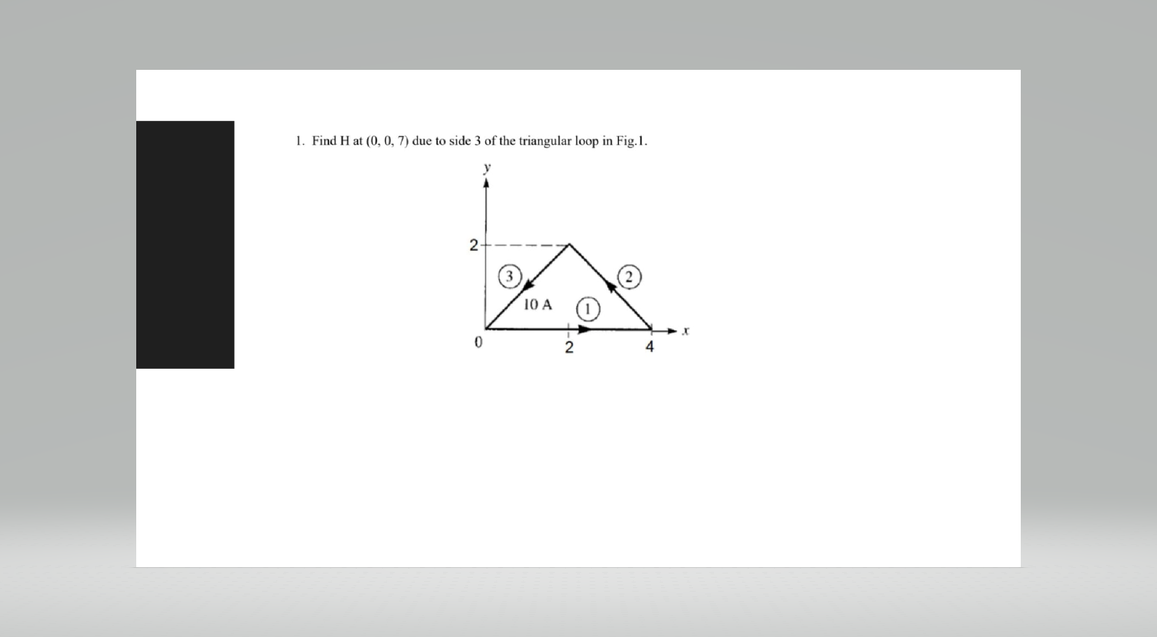 Solved 1. Find H at (0,0,7) due to side 3 of the triangular | Chegg.com