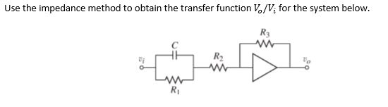 Solved Use the impedance method to obtain the transfer | Chegg.com