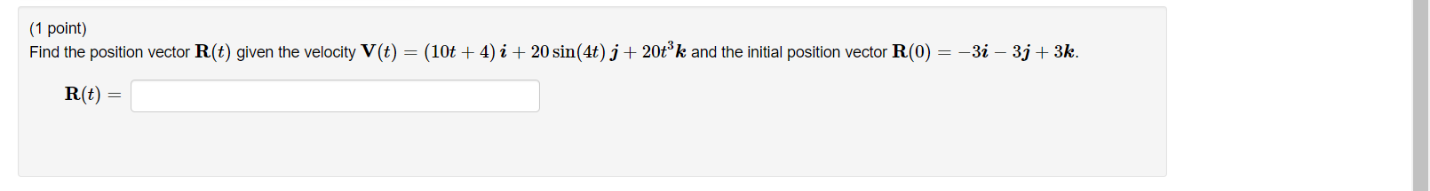Solved (1 point) Find the position vector R(t) given the | Chegg.com