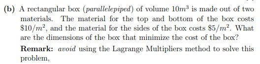 Solved (b) A rectangular box parallelepiped) of volume 10m3 | Chegg.com