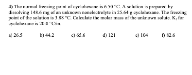 Solved 4) The normal freezing point of cyclohexane is 6.50 | Chegg.com