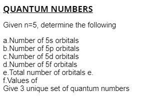 Solved QUANTUM NUMBERS Given n=5, determine the following a. | Chegg.com