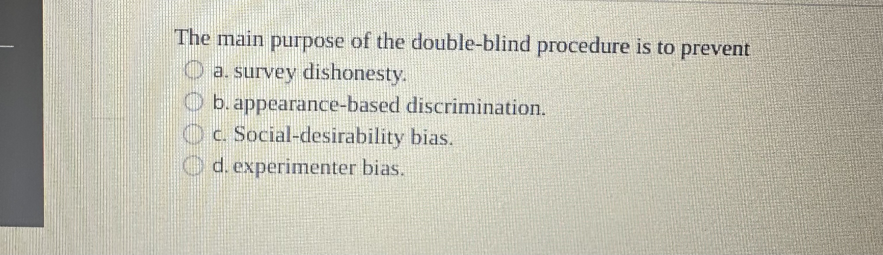 Solved The main purpose of the double-blind procedure is to | Chegg.com