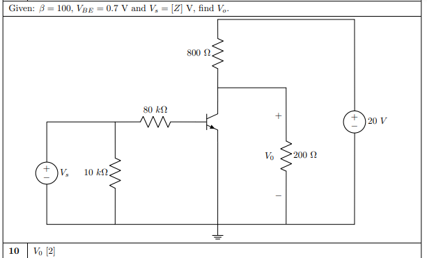 Solved Given: β=100,VBE=0.7 V and Vs=[Z]V, find Vo | Chegg.com