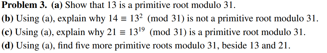 Solved Problem 3. (a) Show that 13 is a primitive root | Chegg.com