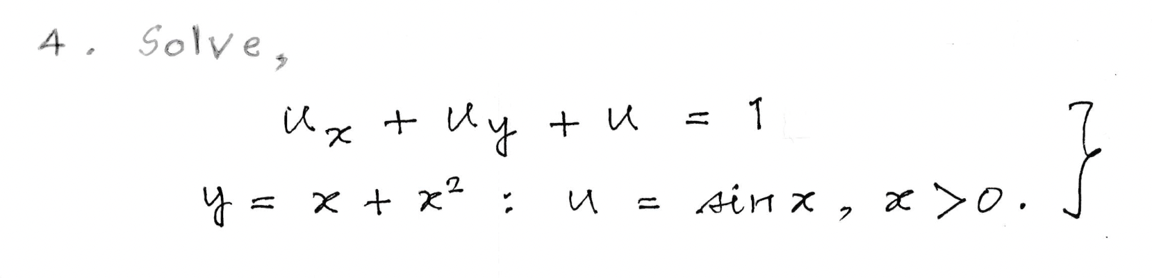 Solved 4. Solve, ux+uy+u=1y=x+x2:u=sinx,x>0.} | Chegg.com
