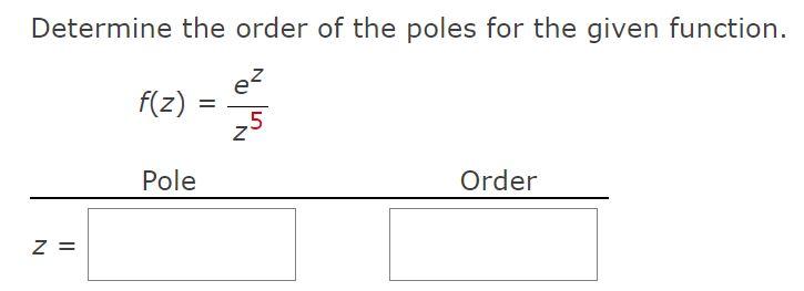 Solved Determine the order of the poles for the given | Chegg.com