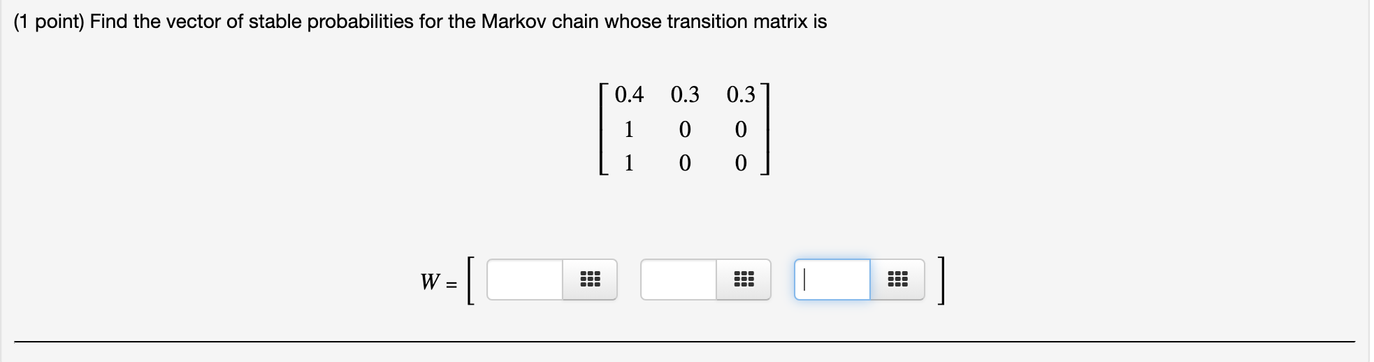 Solved (1 point) Find the vector of stable probabilities for | Chegg.com