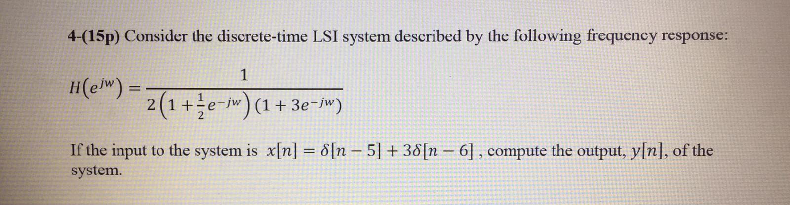 Solved 4-(15p) Consider the discrete-time LSI system | Chegg.com