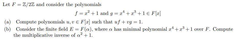 Solved Let F=Z/2Z and consider the polynomials f=x2+1 and | Chegg.com