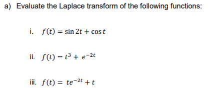 Solved a) Evaluate the Laplace transform of the following | Chegg.com
