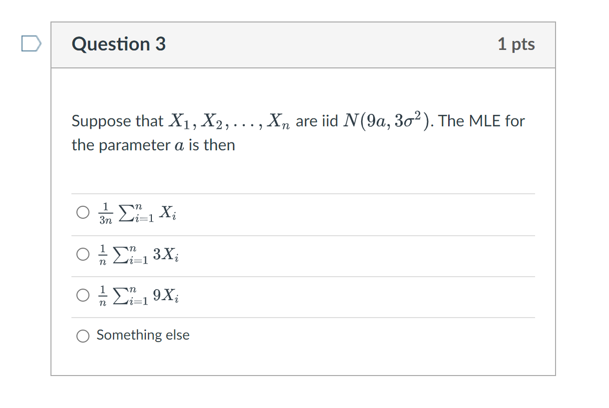 Solved Suppose that X1,X2,…,Xn are iid N(9a,3σ2). The MLE | Chegg.com