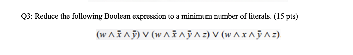 Solved Q3: Reduce the following Boolean expression to a | Chegg.com