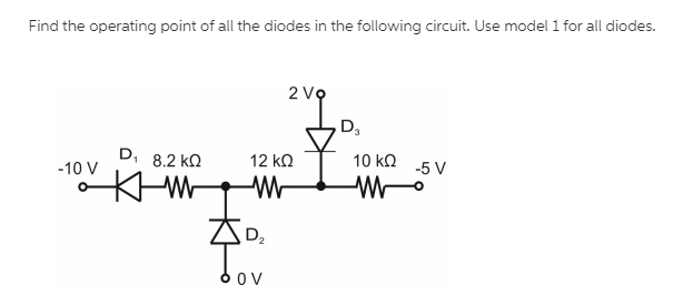 Solved Find the operating point of all the diodes in the | Chegg.com