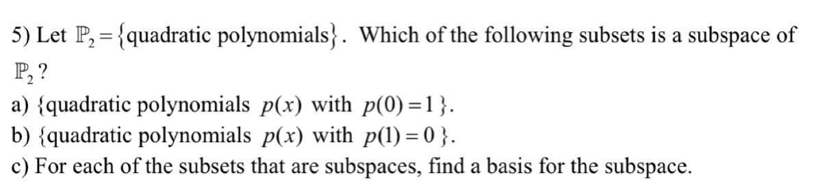 Solved = . 5) Let P2 = {quadratic polynomials}. Which of the | Chegg.com