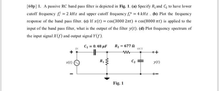 Solved [60p] 1. A passive RC band pass filter is depicted in | Chegg.com