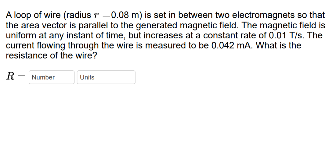 Solved A loop of wire (radius r=0.08 m ) is set in between | Chegg.com
