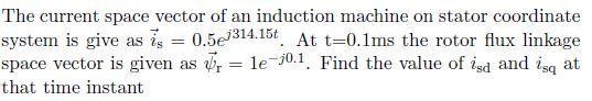 Solved The current space vector of an induction machine on | Chegg.com