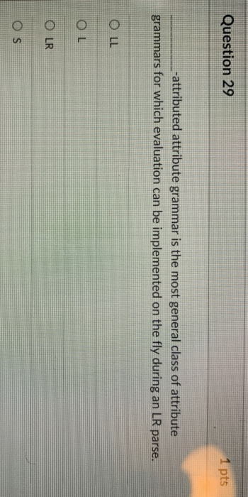 Solved 1 pts Question 29 -attributed attribute grammar is | Chegg.com