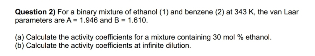 Solved Question 2) For a binary mixture of ethanol (1) and | Chegg.com