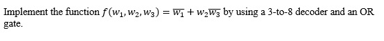 Solved Implement The Function Fw1w2w3 W1 W2w3 By 