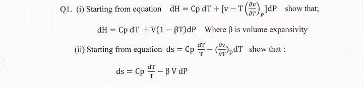 Solved Q1. (i) Starting from equation dH = Cp dT + [v - T | Chegg.com